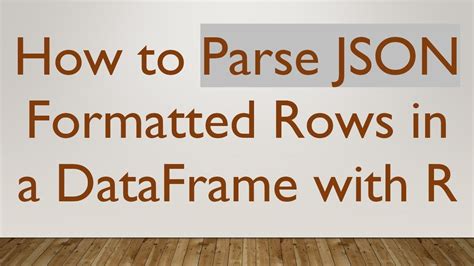 How To Parse Json Formatted Rows In A Dataframe With R Youtube