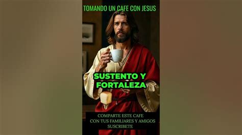 Tomando Un Cafe Con Jesus Reflexiones De Fe Youtube