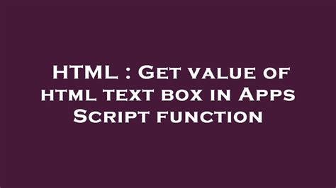 Html Get Value Of Html Text Box In Apps Script Function Youtube