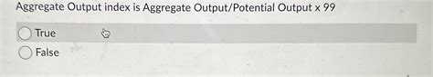 Solved Aggregate Output Index Is Aggregate Outputpotential