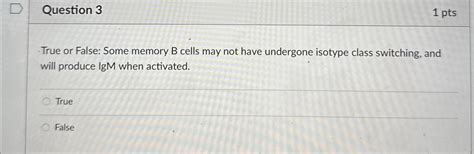Solved Question 31 ﻿ptstrue Or False Some Memory B Cells