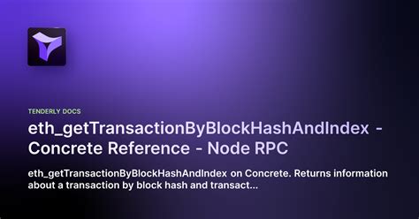Ethgettransactionbyblockhashandindex Concrete Reference Node Rpc Tenderly Documentation