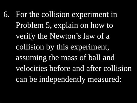 Solved 6 For The Collision Experiment In Problem 5 Explain Chegg Com