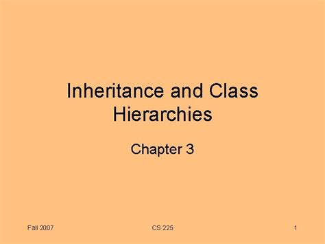 Inheritance And Class Hierarchies Chapter 3 Fall 2007