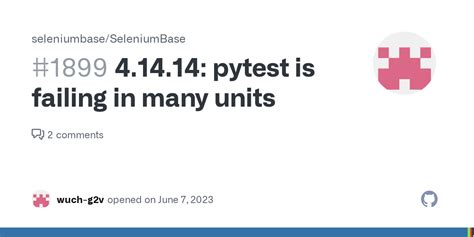 41414 Pytest Is Failing In Many Units · Issue 1899 · Seleniumbaseseleniumbase · Github