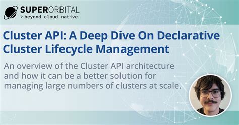 Cluster Api A Deep Dive On Declarative Cluster Lifecycle Management