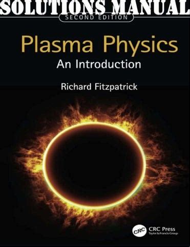 SOLUTIONS MANUAL For Plasma Physics An Introduction Nd Edition By Fitzpatrick Richard ISBN