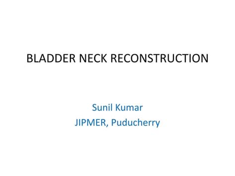 Bladder Neck Reconstruction Pptx