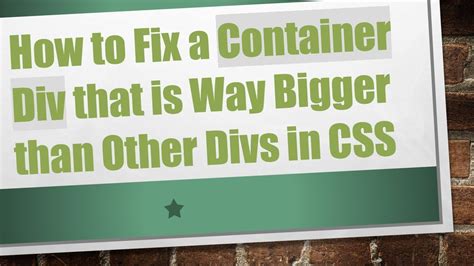 How To Fix A Container Div That Is Way Bigger Than Other Divs In Css Youtube
