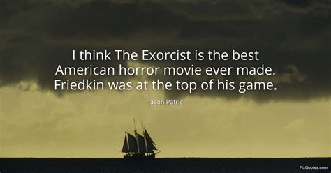 I Think The Exorcist Is The Best American Jason Patric