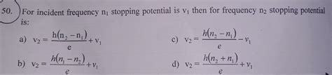 Answered 50 For Incident Frequency N Stopping Potential Is V Then For