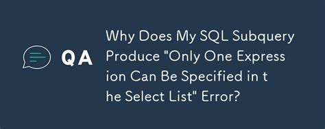 為什麼我的 Sql 子查詢會產生「選擇清單中只能指定一個表達式」錯誤？ Mysql教程 Php中文網