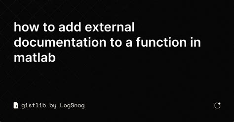 Gistlib How To Add External Documentation To A Function In Matlab