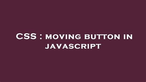 Css Moving Button In Javascript Youtube