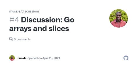 Discussion Go Arrays And Slices · Issue 4 · Musalediscussions · Github