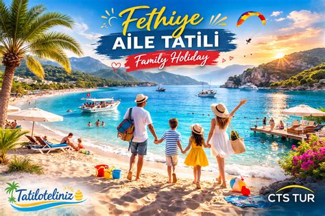 Cts Tur Fethiye Aile Tatili Rehberi
