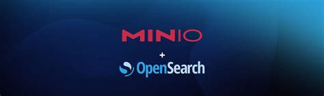 Fast And Efficient Search With Opensearch And Minio R Minio