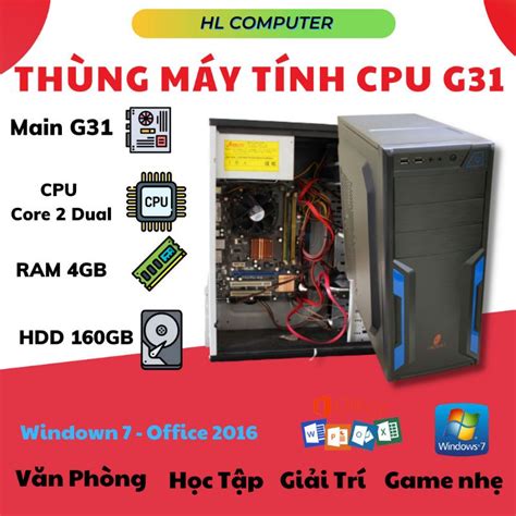 Thùng Máy Tính Bàn Cpu G31 Ram 4gb Ổ Cứng 160gb Cài Sẵn Windown Và