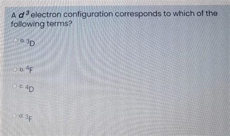 Solved A D Electron Configuration Corresponds To Which Of