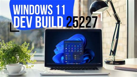 Windows 11 Dev Build 25227 Adds A Few Improvements