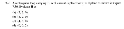 Solved 79 A Rectangular Loop Carrying 10 A Of Current Is