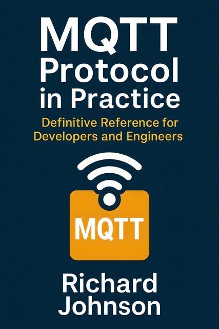 Mqtt Protocol In Practice Definitive Reference For Developers And