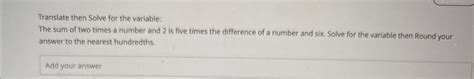 Solved Translate Then Solve For The Variable The Sum Of Two Chegg Com