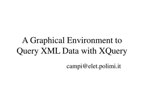 Ppt A Graphical Environment To Query Xml Data With Xquery Powerpoint Presentation Id4319462