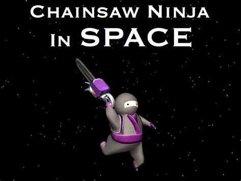 Chainsaw Ninja In Space Windows Mac Linux IOS Game ModDB