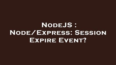 Nodejs Nodeexpress Session Expire Event Youtube