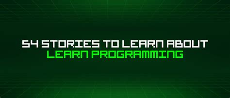 54 Stories To Learn About Learn Programming Hackernoon