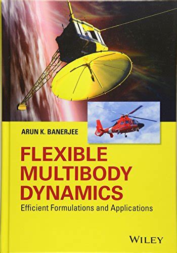 Flexible Multibody Dynamics Efficient Formulations And Applications Banerjee Arun K