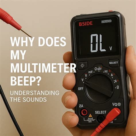 Why Does My Multimeter Beep Understanding The Sounds Bsidemeter
