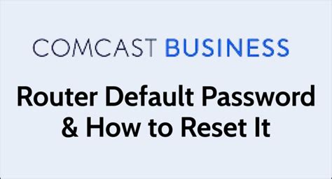 Comcast Business Router Default Password How To Reset It NetworkBuildz