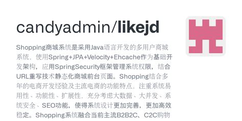 GitHub candyadmin likejd Shopping商城系统是采用Java语言开发的多用户商城系统使用Spring JPA Velocity Ehcache作为基础开发