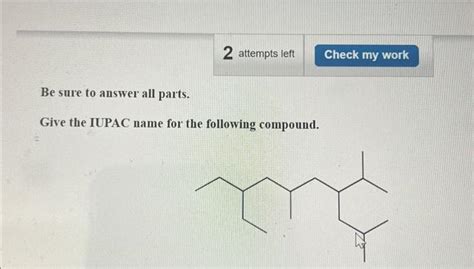 Solved Be Sure To Answer All Parts Give The IUPAC Name For Chegg Com