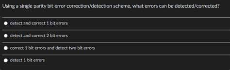 Solved Using A Single Parity Bit Error Correctiondetection