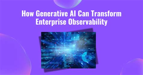 how generative ai can transform enterprise observability apica