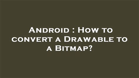 Android How To Convert A Drawable To A Bitmap Youtube