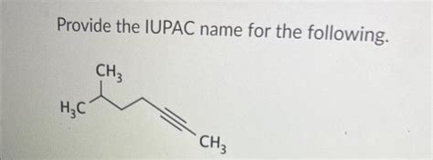 Solved Provide The IUPAC Name For The Following Chegg Com