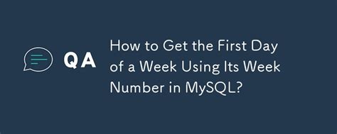 如何在 Mysql 中使用週數取得一週的第一天? Mysql教程 Php中文網 如何在 Mysql 中使用週數取得一週的第一天? Mysql教程 Php中文網