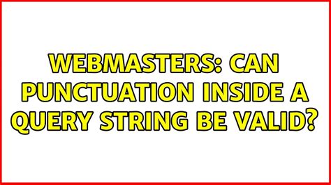 Webmasters Can Punctuation Inside A Query String Be Valid Youtube