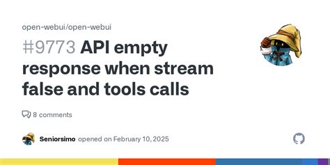 Api Empty Response When Stream False And Tools Calls · Issue 9773 · Open Webuiopen Webui · Github