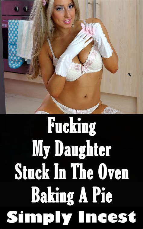 Fucking My Babe Stuck In The Oven Baking A Pie Naughty Erotica