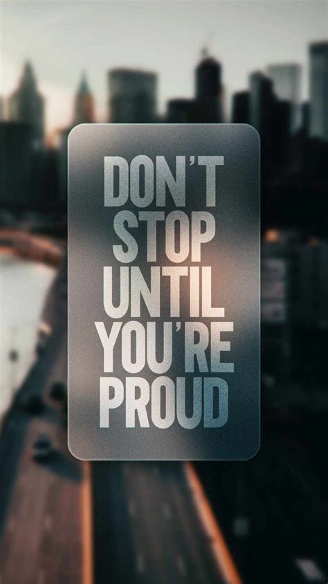 Dont Stop Until You Are Proud Iphone Wallpaper Iphone Wallpapers