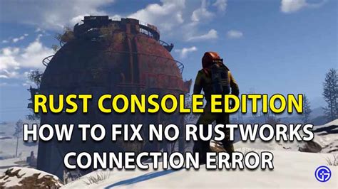 How To Fix No Rustworks Connection Error In Rust Console Edition