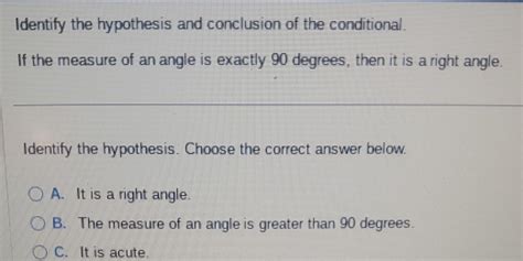Solved Identify The Hypothesis And Conclusion Of The Conditional If