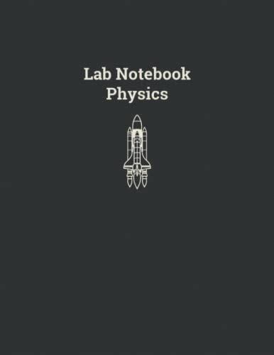 Physics Lab Notebook Laboratory Notebook For Physics Researchers And High School Undergraduate