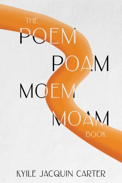 The Poem Poam Moem Moam Book Carter Kyile Jacquin Megaknihy Cz
