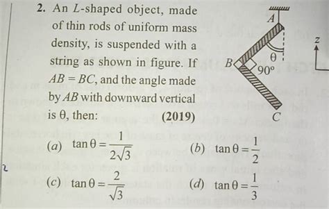 an l shaped object made of thin rods of uniform mass density is suspend